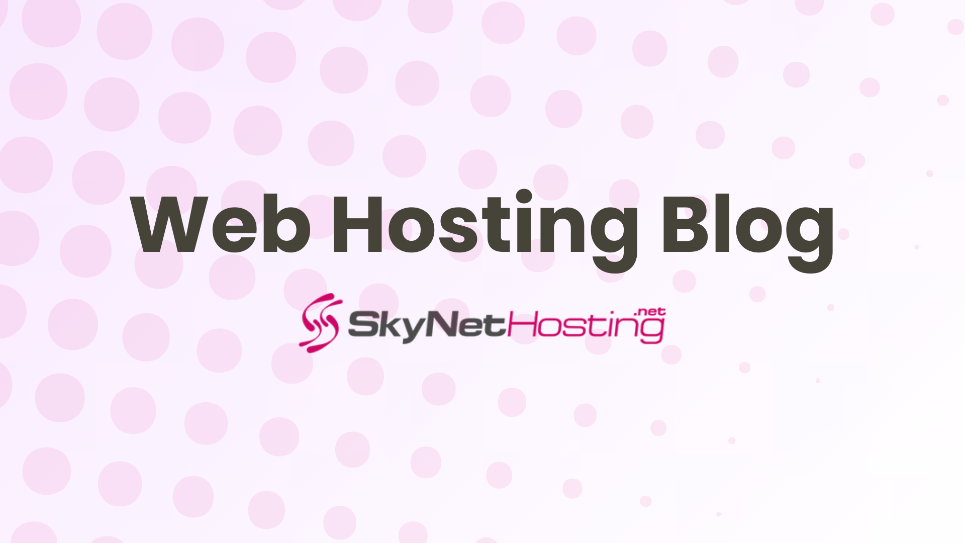 Web Hosting - Expert Tips & Tricks | SkyNetHosting.net Blog