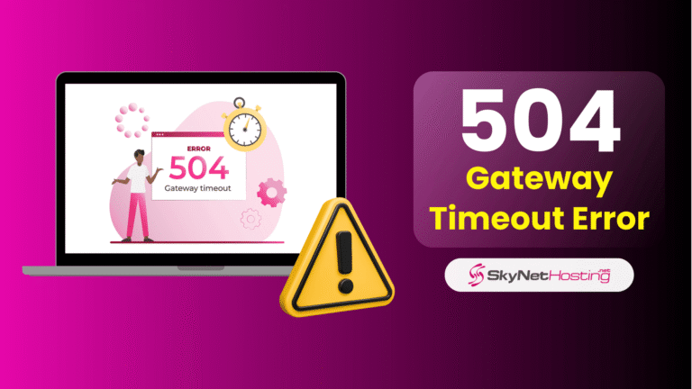 504 Gateway Timeout Error: What It Is & How to Fix 504 Error
