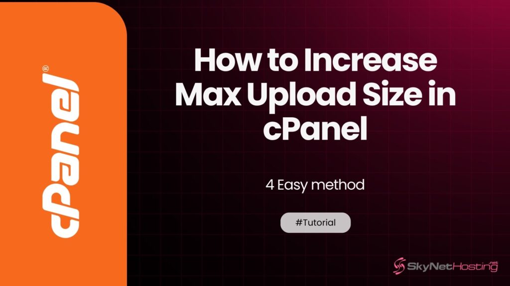 How to Increase Max Upload Size in cPanel - Easy Guide 2025