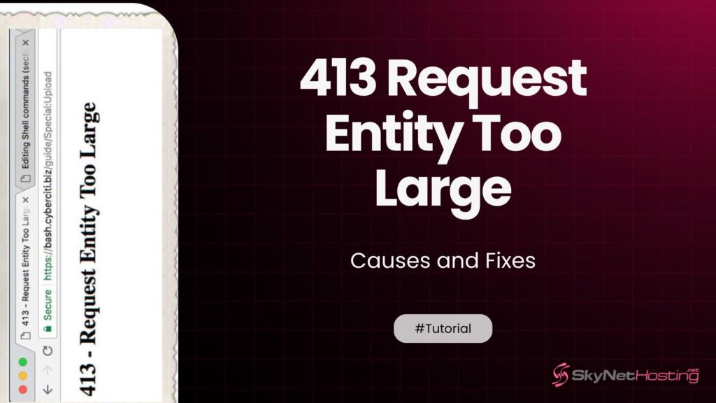 413 Request Entity Too Large: Causes and Easy Fixes